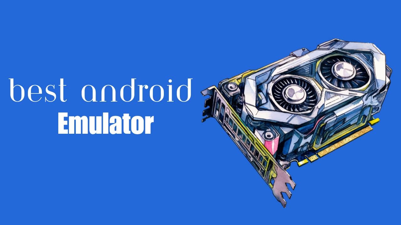 10 Best Android Emulator Without Graphics Card 2023 Trioztech 0913